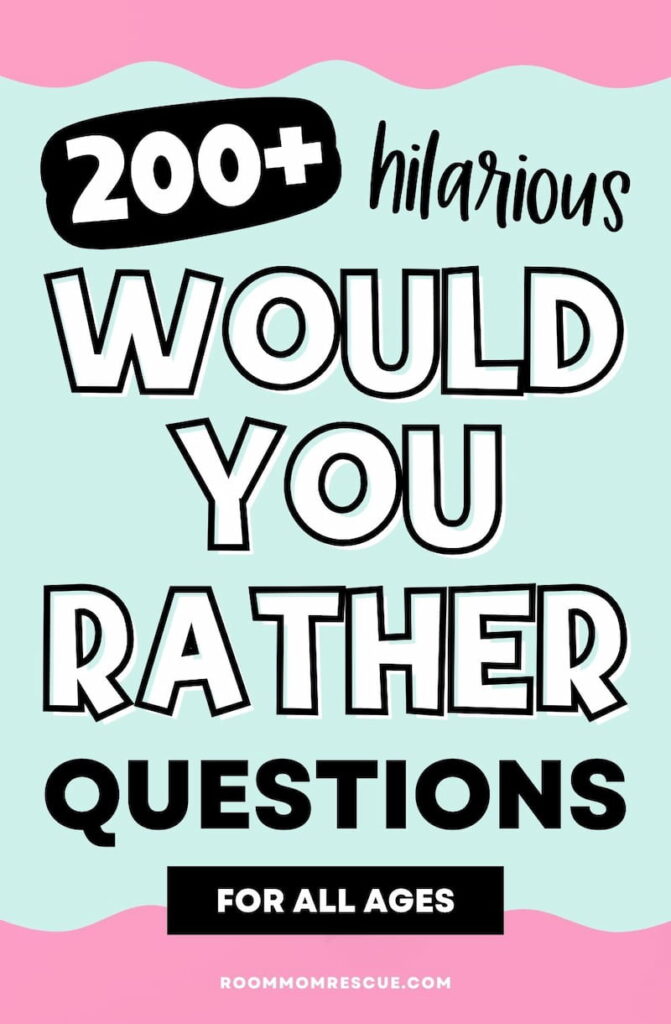 200+ Best Would You Rather Questions: The Ultimate List | Room Mom Rescue