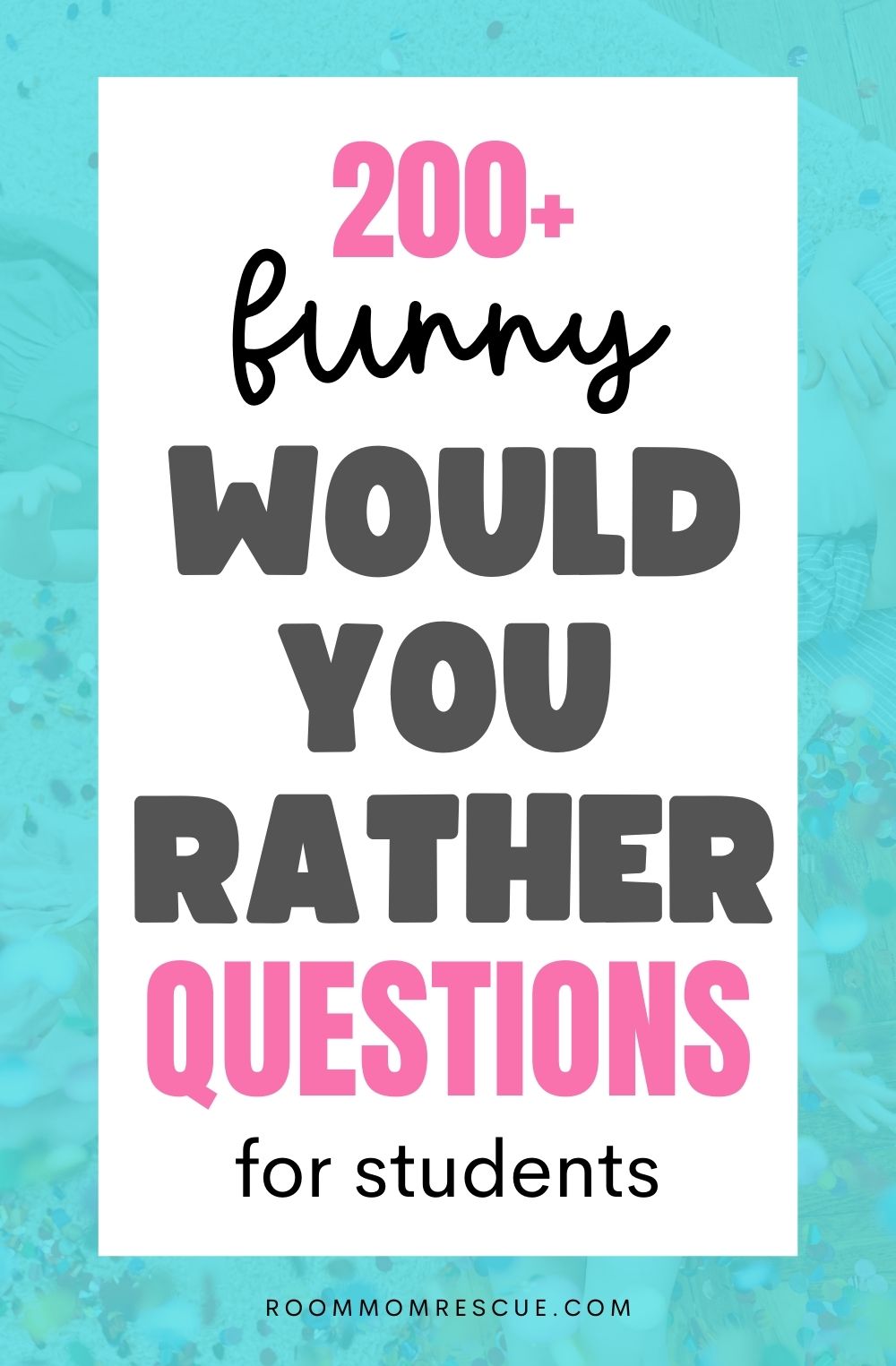 200+ Best Would You Rather Questions: The Ultimate List | Room Mom Rescue